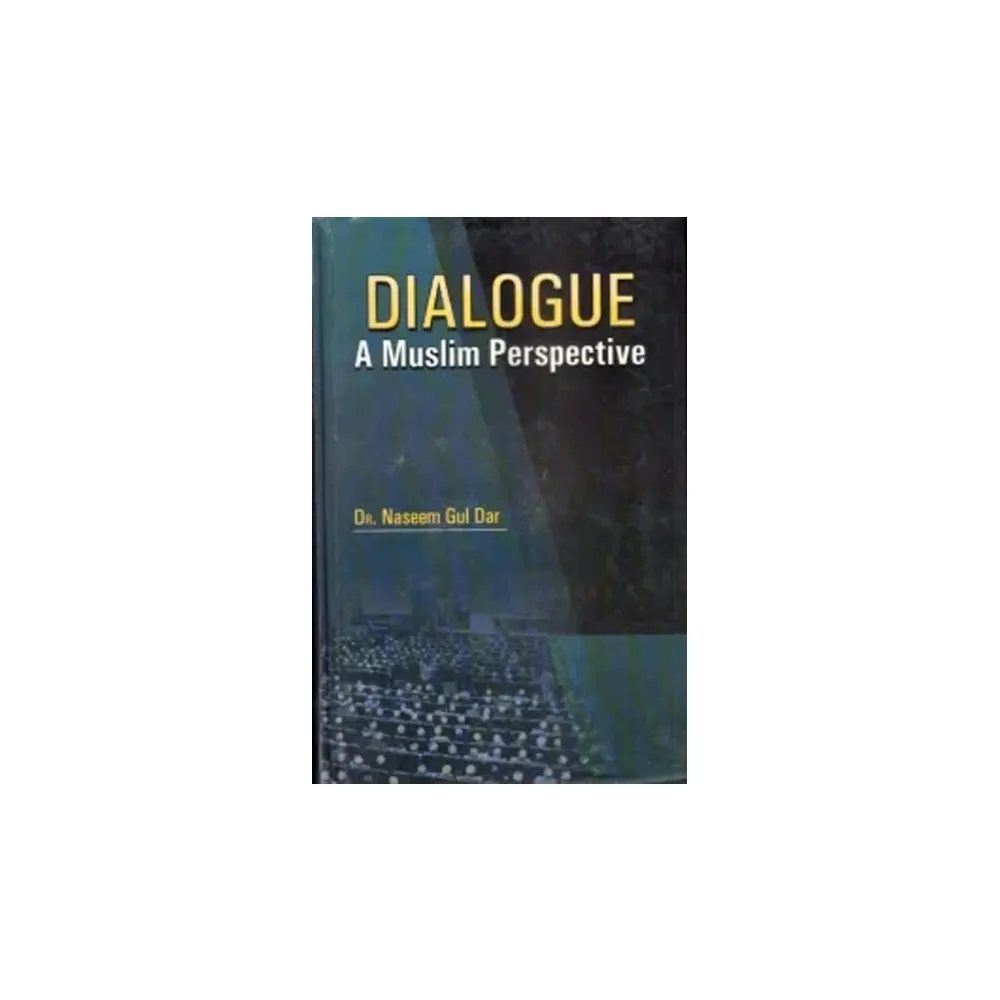 Dialogue A Muslim Perspective Dr Naseem Gul Dar Adam English - Daarul ...