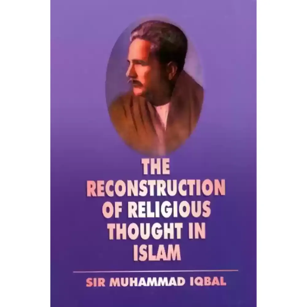 The Reconstruction Of Religious Thought In Islam Sir Muhammad Iqbal Al ...